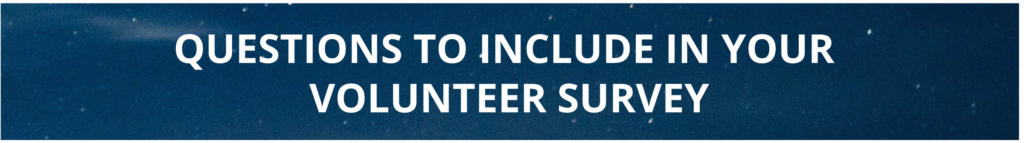 Volunteer Surveys: The Best Questions to Ask (& Templates!)