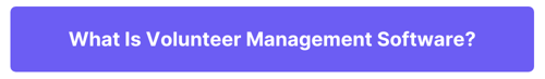 Volunteer Management Software: Top Tools for Nonprofits